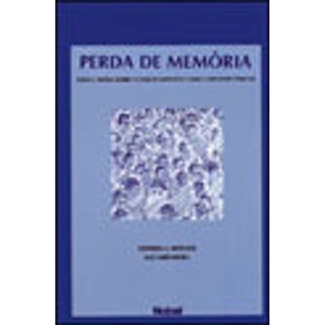 Perda De Memoria Fatos E Mitos Sobre O Esquecimento E Como Conviver