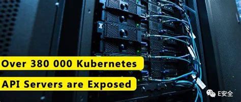 超过 380 000 个 kubernetes api 服务器面临一系列攻击 扫描 shadabi erfan