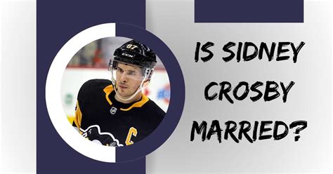 Is Sidney Crosby Married Unveiling His Romantic Goals