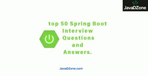 Top 50 Spring Boot Interview Questions And Answers JavaDZone