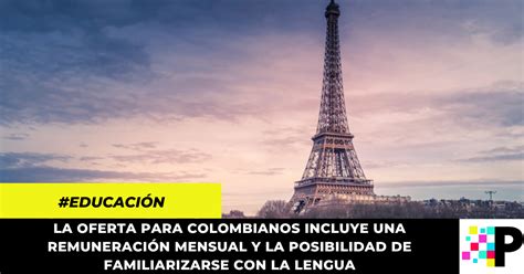 Abierta Convocatoria Del Icetex Para Aplicar A Becas De Intercambio En Francia Portavoz Digital