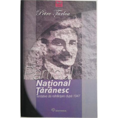 Partidul National Taranesc Tentative De Reinfiintare Dupa 1947 Petre Turlea