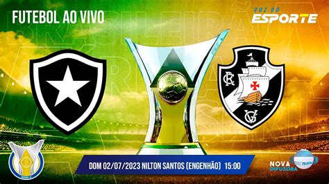 🔴botafogo X Vasco Ao Vivo Brasileiro 2023 Youtube