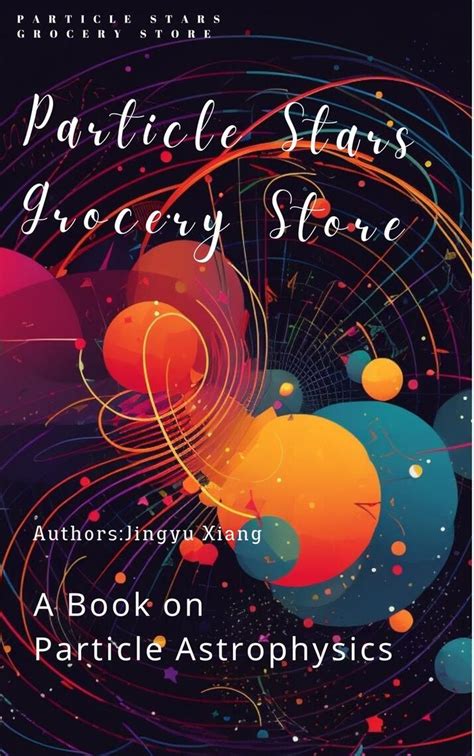 Particle Stars Grocery Store A Book On Particle Astrophysics By Jingyu