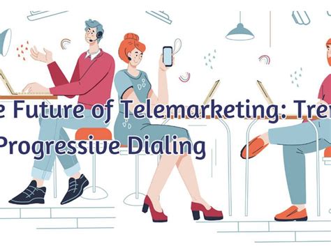 The Future Of Telemarketing Trends In Progressive Dialing Jimjocoy