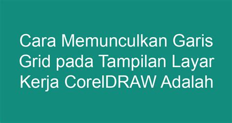 Cara Memunculkan Garis Grid Pada Tampilan Layar Kerja Coreldraw Adalah