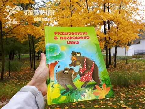 Przyjaciele z bajkowego lasu wydawnictwo Monika Duda Kreatywność to radość życia