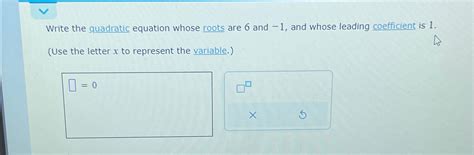 Solved Write The Quadratic Equation Whose Roots Are 6 ﻿and