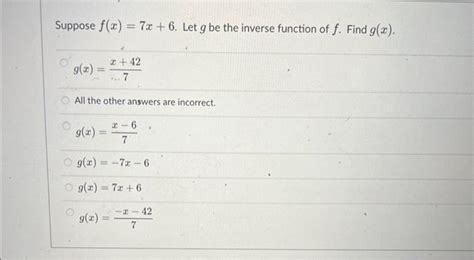 solved suppose f x 7x 6 let g be the inverse function of
