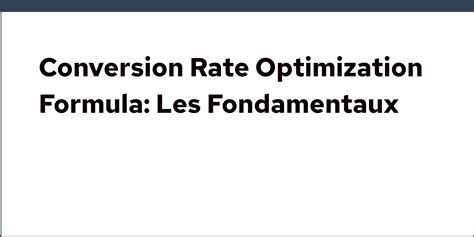 Conversion Rate Optimization Formula Les Fondamentaux