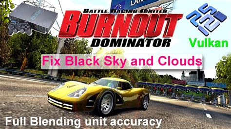 burnout dominator ~fix black sky and clouds vulkan pcsx2 1 7 2225