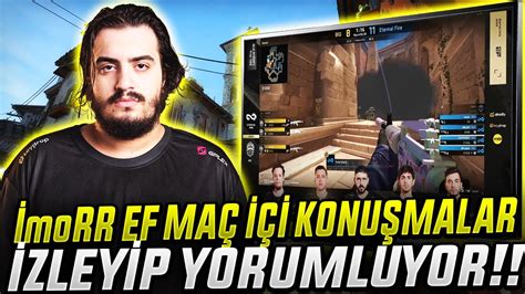 İmorr Eternal Fire Vs Big MaÇ İÇİ KonuŞmalar İzlİyor KaÇirmayin Csgo