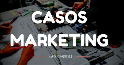 Casos Marketing Casos Empresariales Portal De Contenidos De