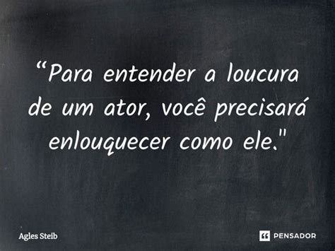 Para Entender A Loucura De Um Agles Steib Pensador