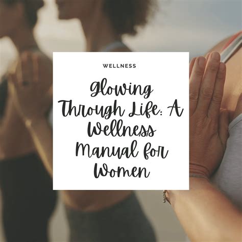 Glowing Through Life A Wellness Manual For Women Riyah Speaks