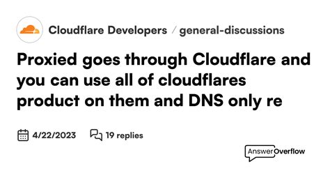 Proxied Goes Through Cloudflare And You Can Use All Of Cloudflares