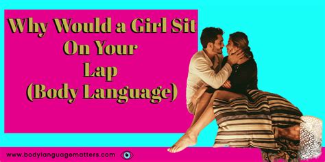 Why Would A Girl Sit On Your Lap Body Language