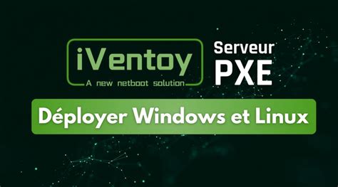 iventoy un serveur pxe léger pour windows et linux
