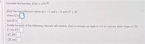 Solved Consider The Function F X X2e14x F X ﻿has Two