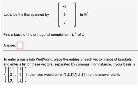Solved 5 Let L Be The Line Spanned By 6 In R3 Find A Basis Chegg Com