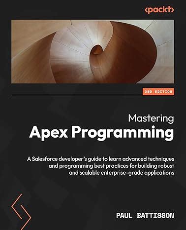 Mastering Apex Programming A Salesforce Developers Guide To Learn
