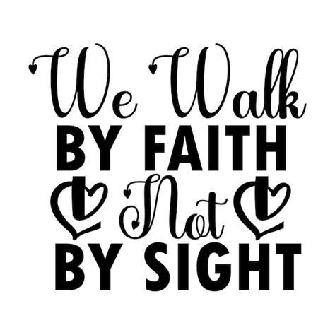Premium Vector We Walk By Faith Not By Sight Svg Design Cut File
