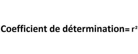 Coefficient De Détermination Quest Ce Que Cest Et Comment Sen Servir