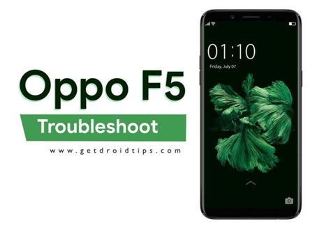 Oppo F5 Troubleshoot Camera Battery Power Button Screen Touchscreen And More