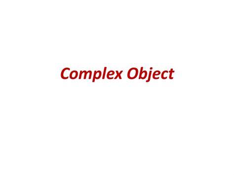 Complex Object презентация онлайн