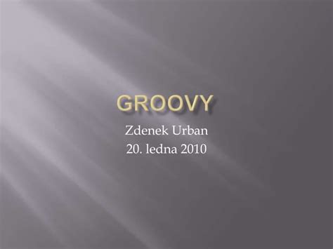 Groovy Pptx