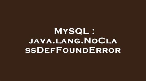 MySQL Java Lang NoClassDefFoundError YouTube
