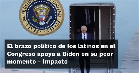 El Brazo Político De Los Latinos En El Congreso Apoya A Biden