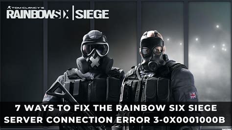 7 Ways To Fix The Rainbow Six Siege Server Connection Error 3