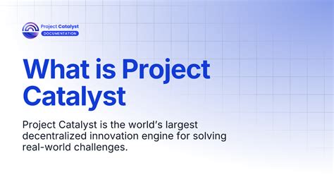 What Is Project Catalyst Project Catalyst Knowledge Base