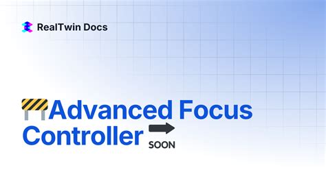 🚧advanced Focus Controller 🔜 Realtwin Docs