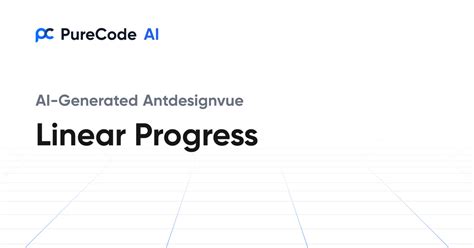 Build Great Antdesignvue Linear Progress Components Faster Using Ai Tools