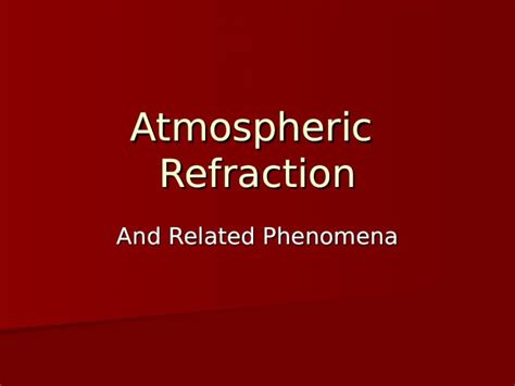 Ppt Atmospheric Refraction And Related Phenomena Overview 1