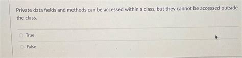Solved Private Data Fields And Methods Can Be Accessed