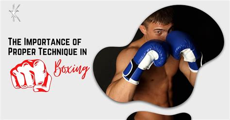 The Importance Of Proper Technique In Boxing