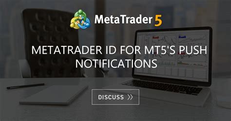Metatrader Id For Mt5s Push Notifications Metatrader General Mql5 Programming Forum