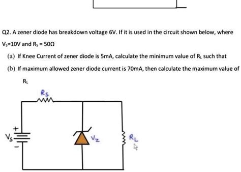 Solved Q2 A Zener Diode Has A Breakdown Voltage Of 6v If It Is Used