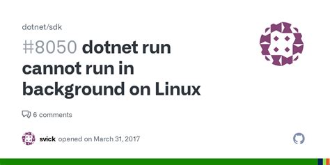 Dotnet Run Cannot Run In Background On Linux · Issue 8050 · Dotnetsdk