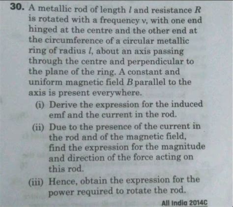 30 A Metallic Rod Of Length Land Resistance R Is Rotated With A