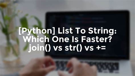 Python List To String Which One Is Faster Join Vs Str Vs