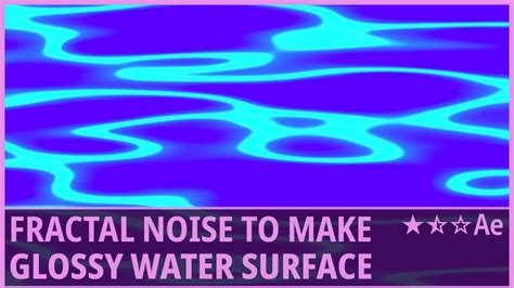 Modify Fractal Noise To Make Glossy Water Surface In After Effects