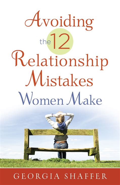 Avoiding The 12 Relationship Mistakes Women Make Georgia Shaffer