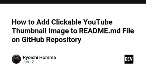 How To Add Clickable YouTube Thumbnail Image To README Md File On