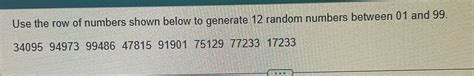 Solved Use The Row Of Numbers Shown Below To Generate 12 Random Numbers Course Hero