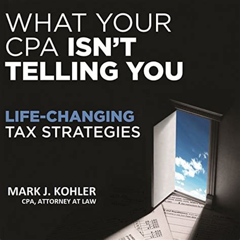 Amazon What Your Cpa Isn T Telling You Life Changing Tax Strategies Audible Audio Edition