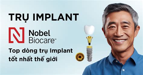Trụ Implant Nobel Top dòng trụ Implant tốt nhất thế giới Nha Khoa